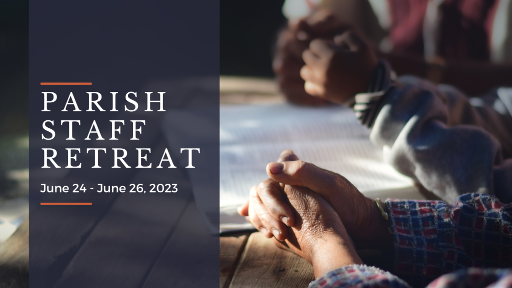 Parish Staff Retreat - Capuchin Retreat Center